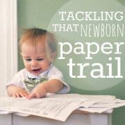 Tackling That Newborn Paper Trail » Read Now!