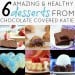 6 Amazing And Healthy Desserts From Chocolate Covered Katie » Read Now!