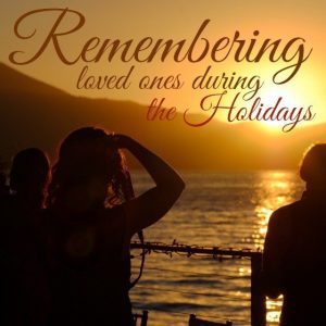Keeping Your Loved Ones Memory Alive During The Holidays » Read Now!
