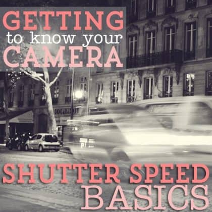 Getting To Know Your Camera: Shutter Speed Basics » Read Now!