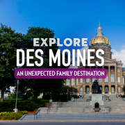 Explore Des Moines: An Unexpected Family Destination » Read Now!