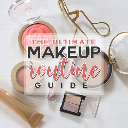 The Ultimate Makeup Routine Guide » Read Now!