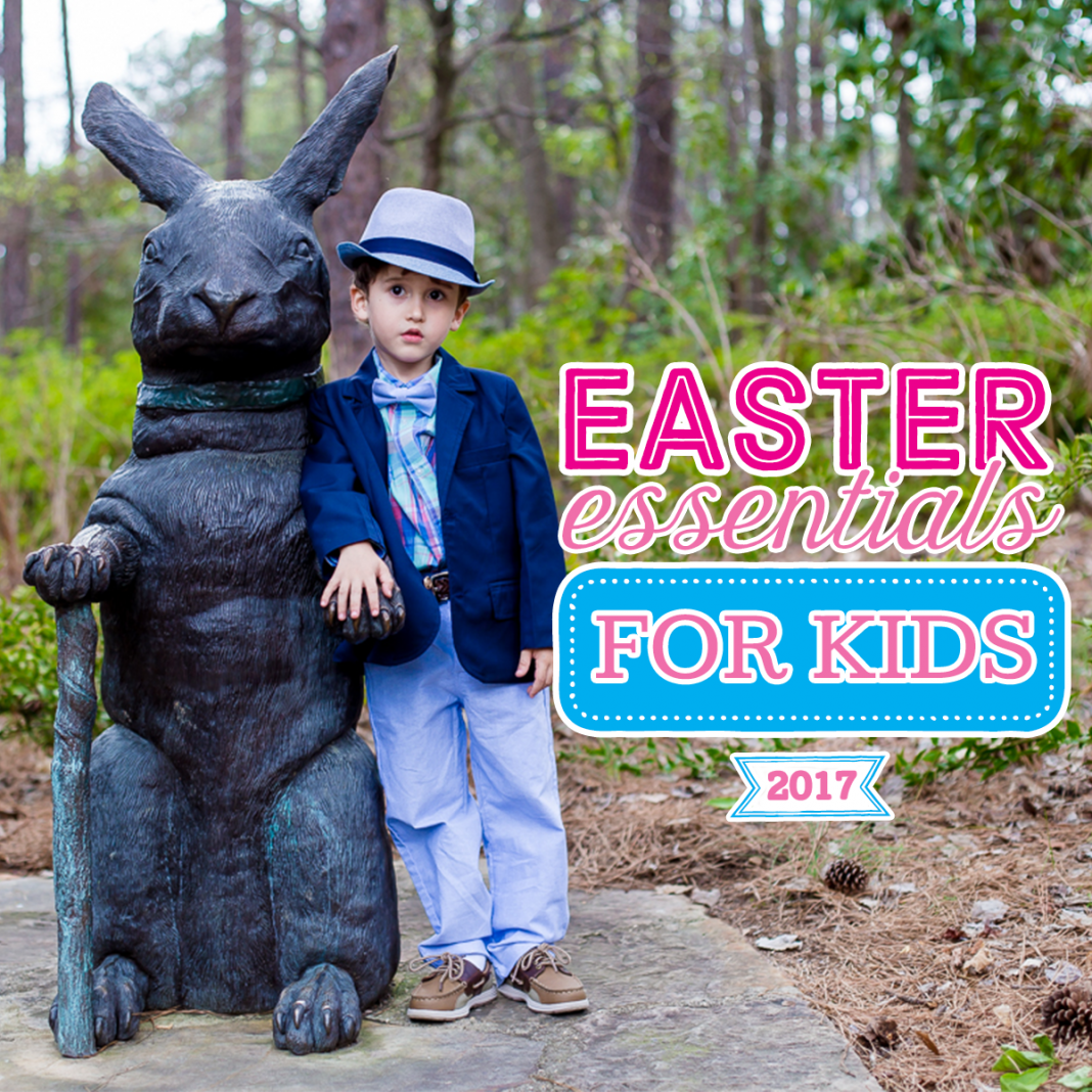 Easter Essentials For Kids 2017 » Read Now!