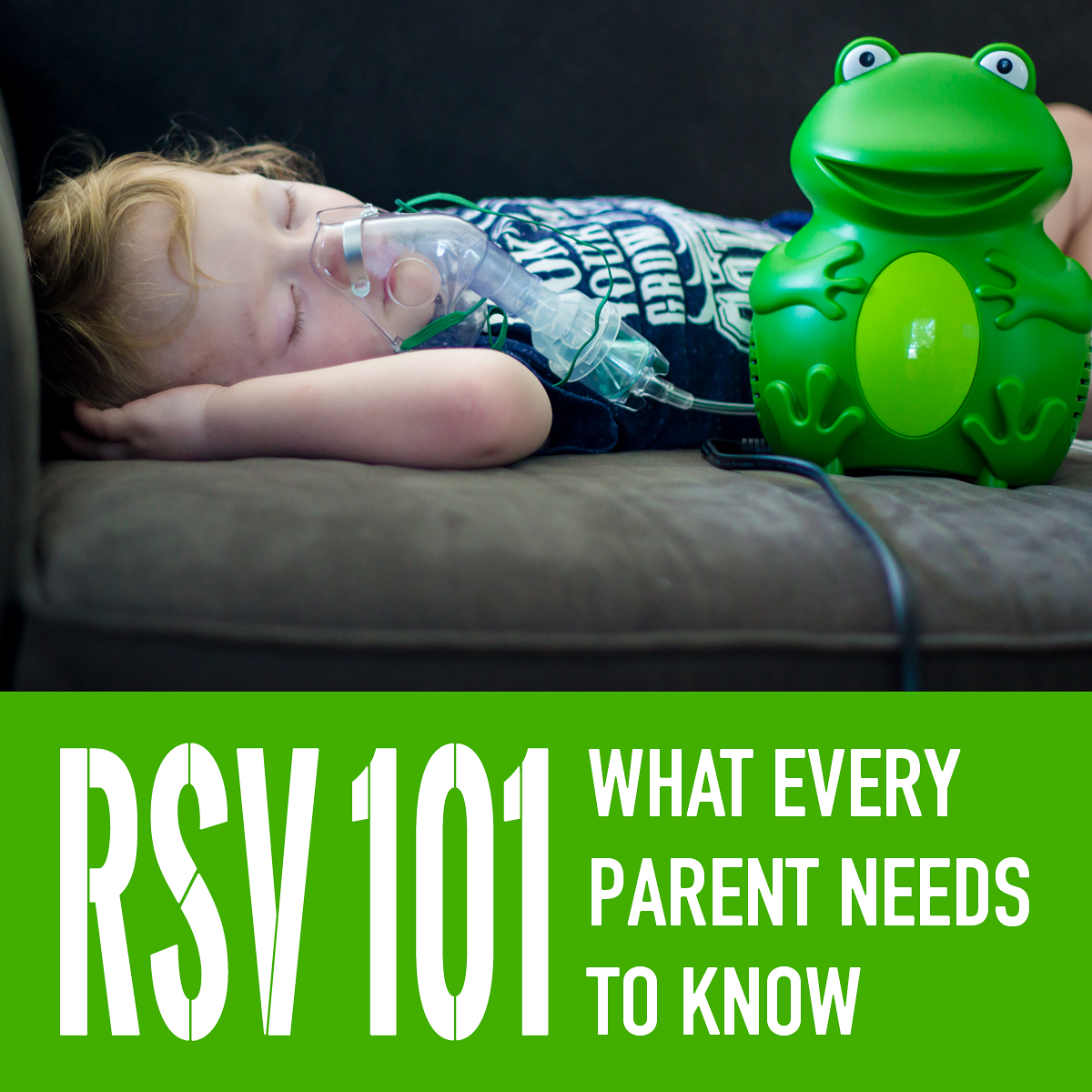 RSV 101: What Every Parents Needs To Know » Read Now!