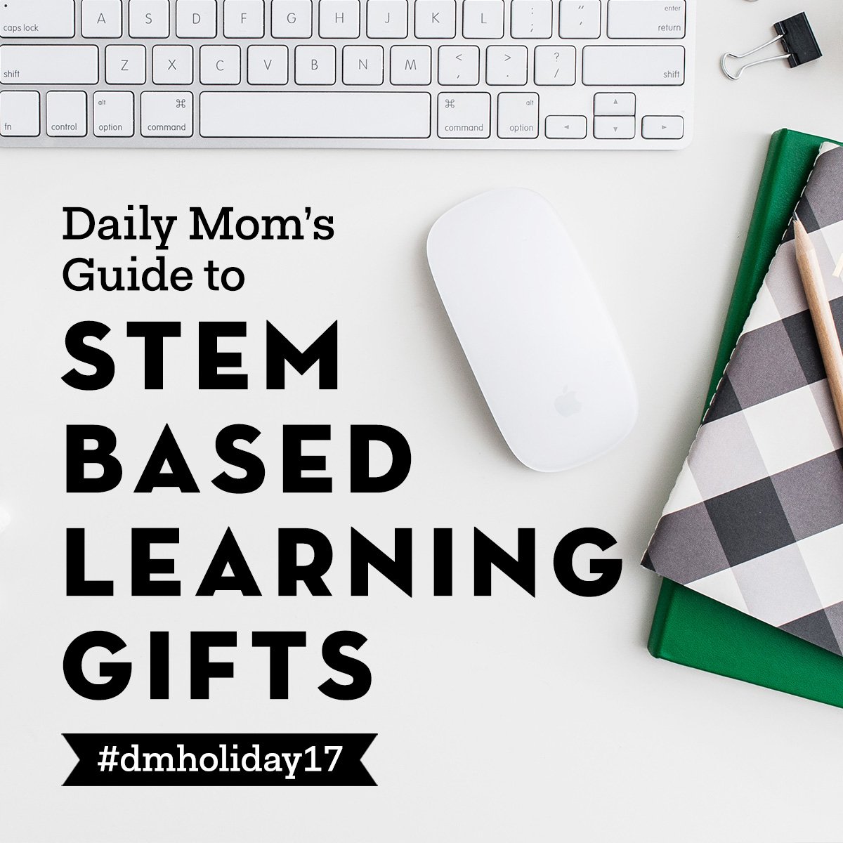 Holidays 2017: Top STEM Gifts For Kids » Read Now!