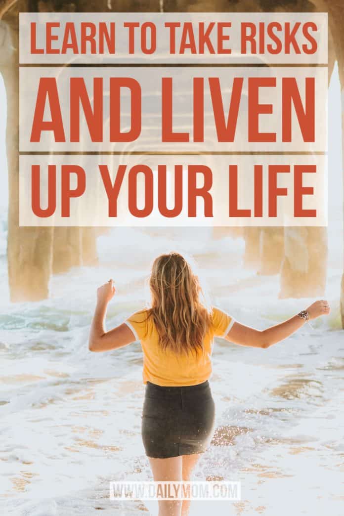 Learn To Take Risks And Liven Up Your Life » Read Now!