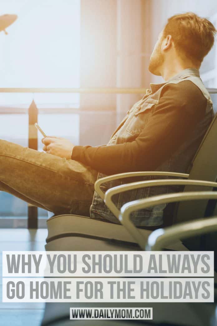 Why You Should Always Go Home For The Holidays » Read Now!