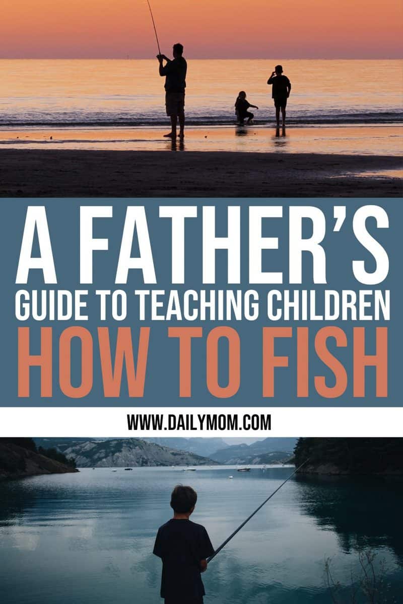 A Father’s Guide To Teaching Your Kid How To Fish