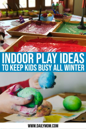 Indoor Play For Kids: 15 Activities To Stay Busy All Winter