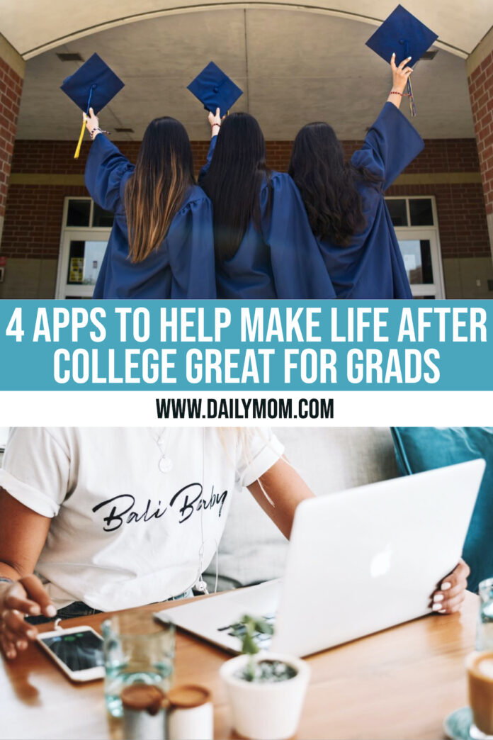 4 Apps To Help Make Life After College Great for Grads - Daily Mom