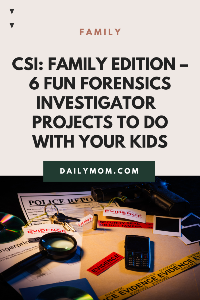 CSI: Family Edition – 6 Fun Forensics Investigator Science Projects To ...