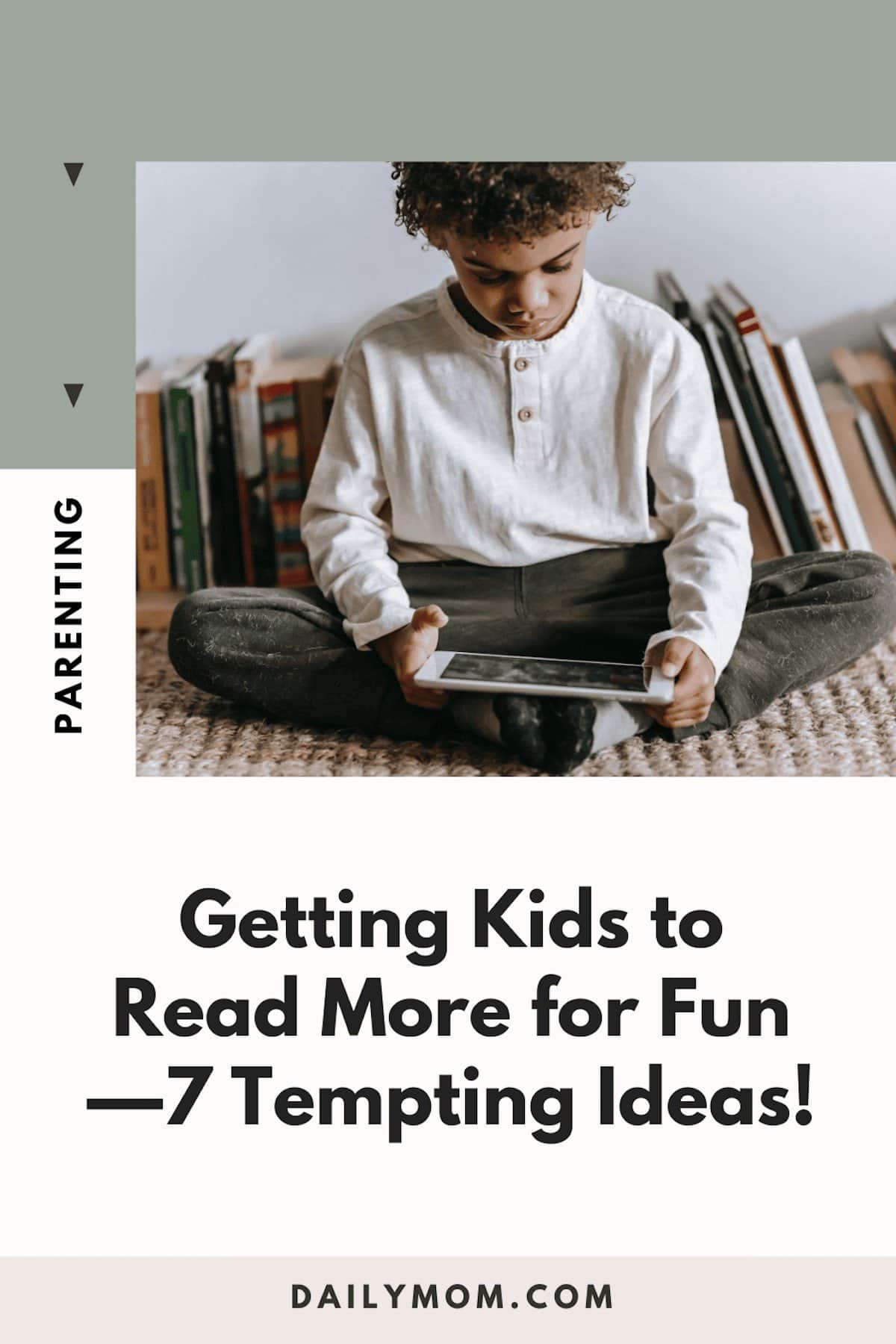 Getting Kids To Read More For Fun—7 Tempting Ideas! » Read Now!