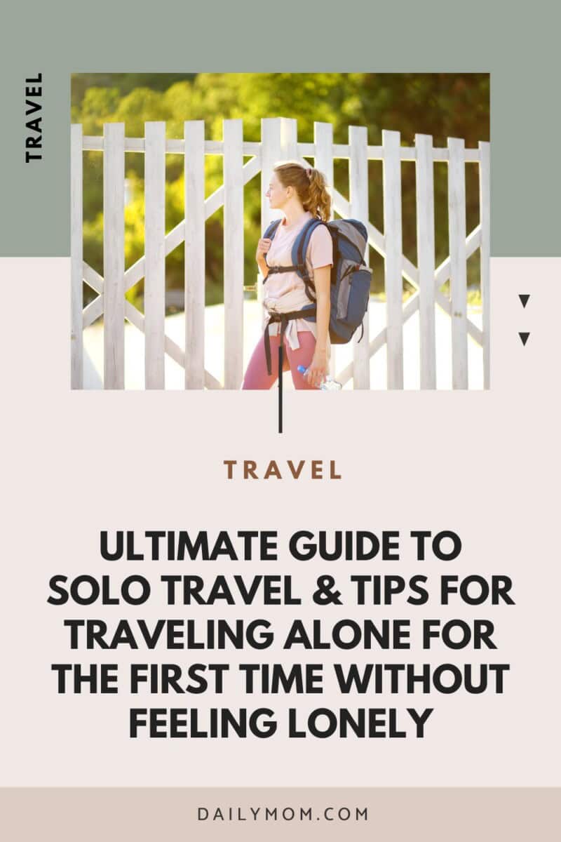 Traveling Alone The First Time: Tips For Solo Travel Adventures