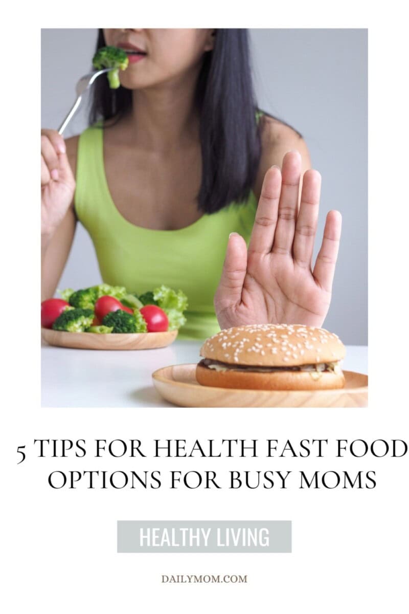 The Busy Mom's Guide To Healthy Fast Food Options: 5 Tips