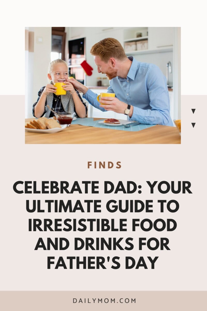 Good Snacks For Father's Day & Drinks To Satisfy His Cravings